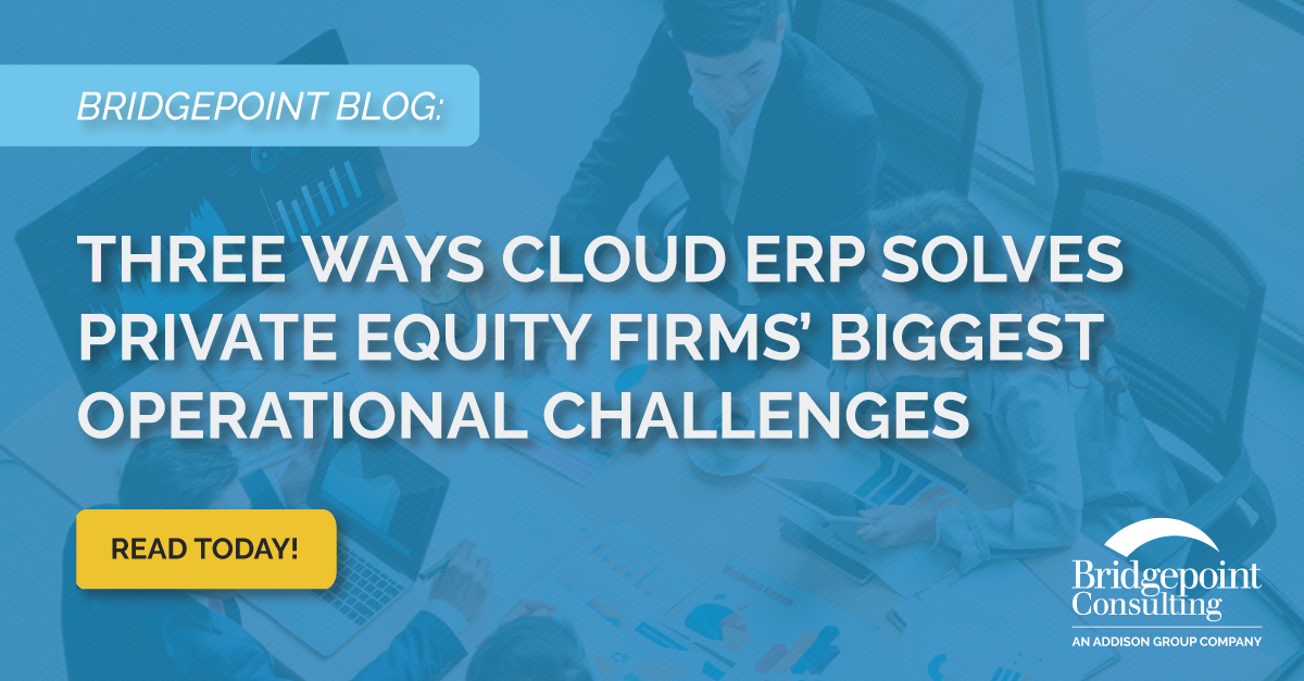 Three Ways Cloud ERP Solves Private Equity Firms’ Biggest Operational ...
